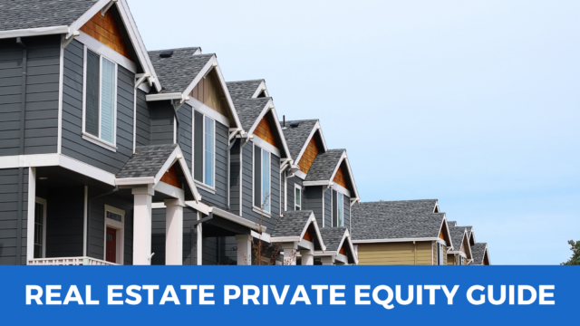Real Estate Private Equity: A Detailed Guide